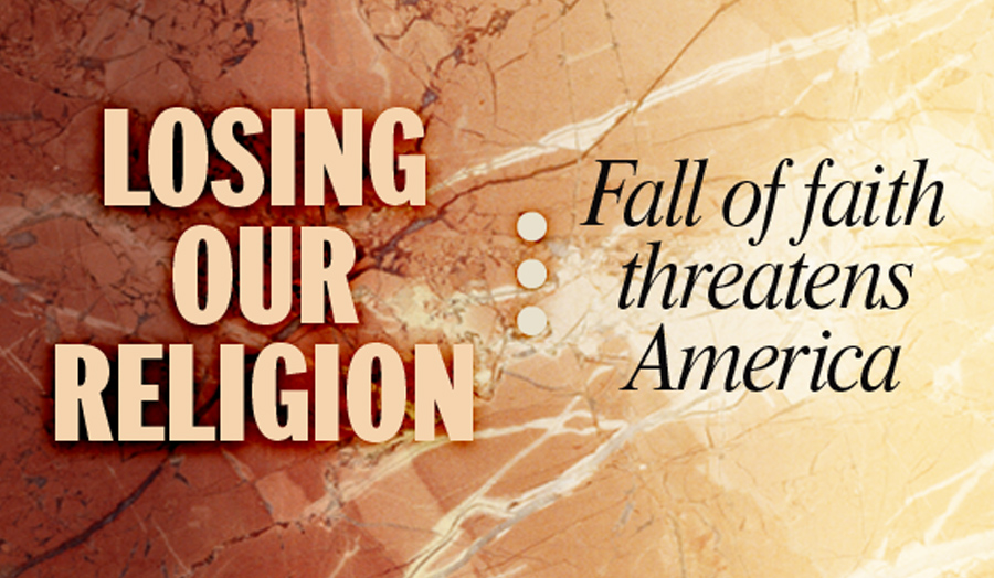 Special Section - Losing our religion: Fall of faith threatens America ...